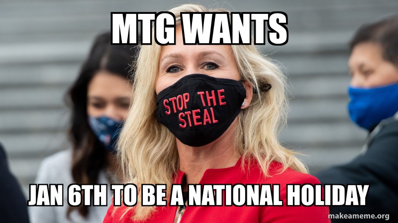 mtg wants jan 6th to be a national holiday Meme Generator
