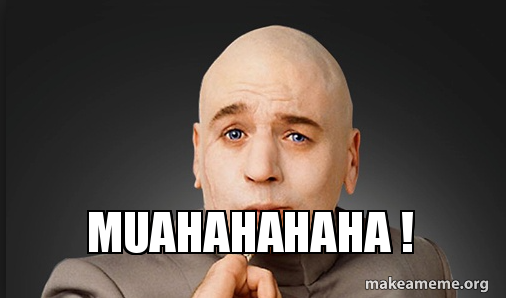 MUAHAHAHAHA ! Meme Generator
