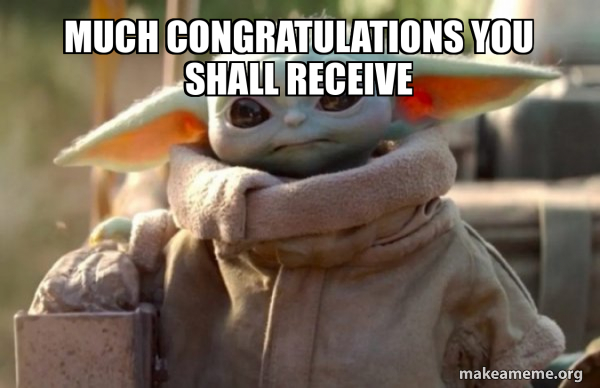 much congratulations you shall receive - Baby Yoda looking at you Meme ...