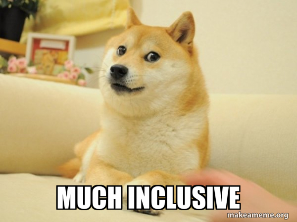 Much inclusive - Doge Meme Generator