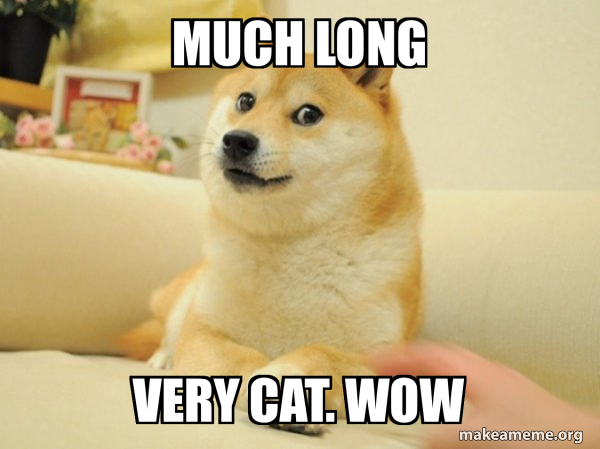 much long very cat. wow - Doge Meme Generator
