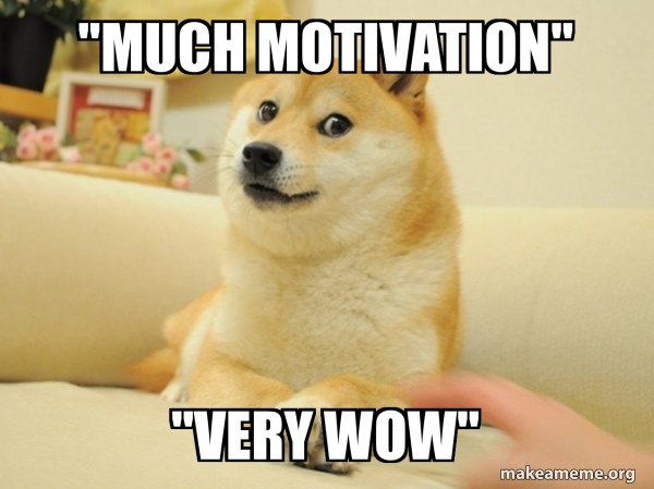 "Much motivation" "Very wow" - Doge Meme Generator