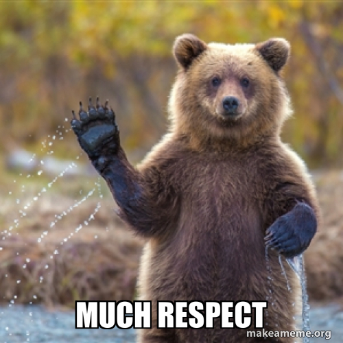 MUCH RESPECT Meme Generator