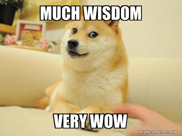 Much wisdom Very wow - Doge Meme Generator