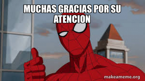 MUCHAS GRACIAS POR SU ATENCION Meme Generator