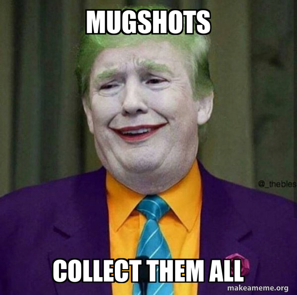 mugshots collect them all - Donald Trump - The Joker Meme Generator