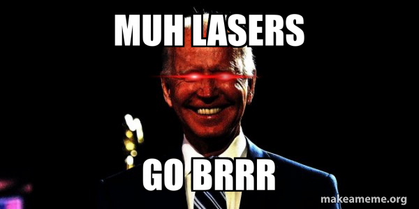 muh lasers go brrr - Dark Brandon Meme Generator