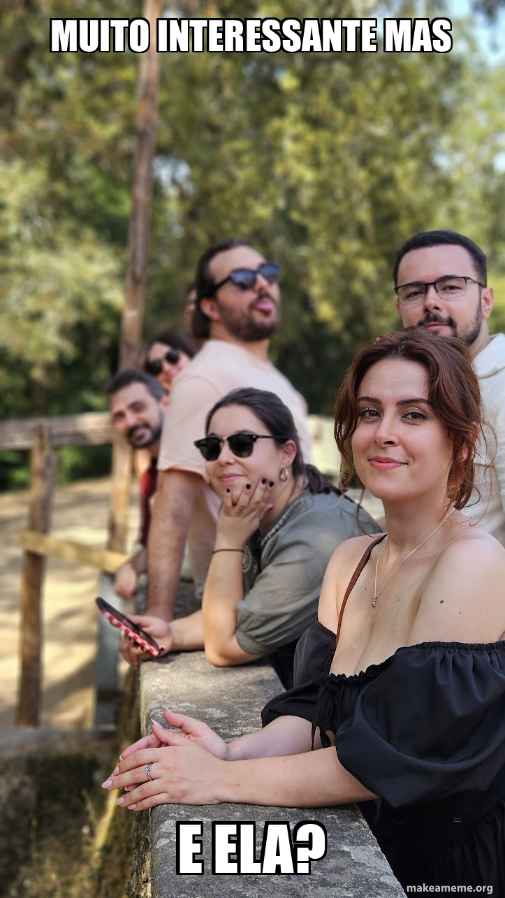 Muito interessante mas e ela? Meme Generator