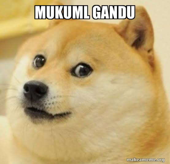 Mukuml gandu Meme Generator