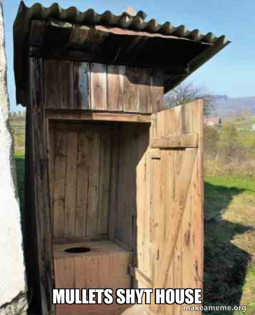 MULLETS SHYT HOUSE Meme Generator