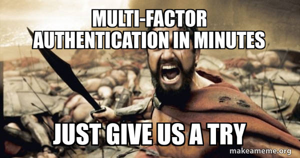 Multi-Factor Authentication in minutes Just give us a try - The 300 ...