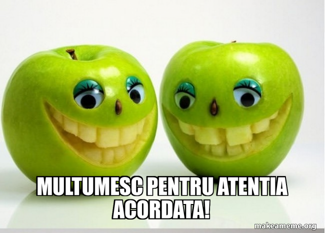 multumesc pentru atentia acordata! Meme Generator