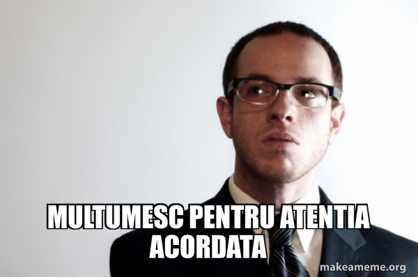 multumesc pentru atentia acordata - Sexually Oblivious Boyfriend Meme ...