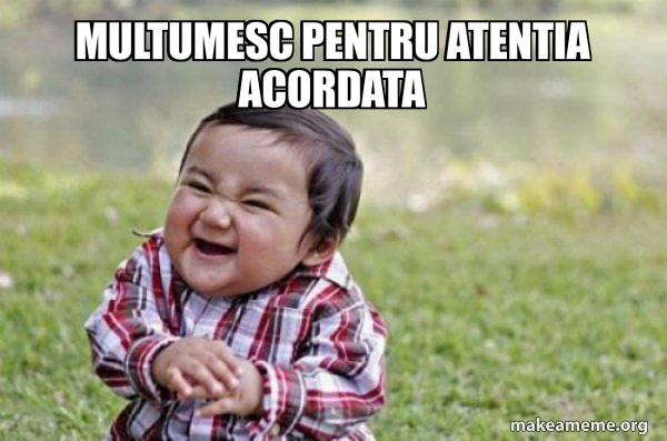 MULTUMESC PENTRU ATENTIA ACORDATA - Evil, scheming toddler Meme Generator
