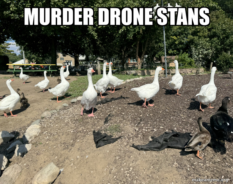 murder drone stans Meme Generator