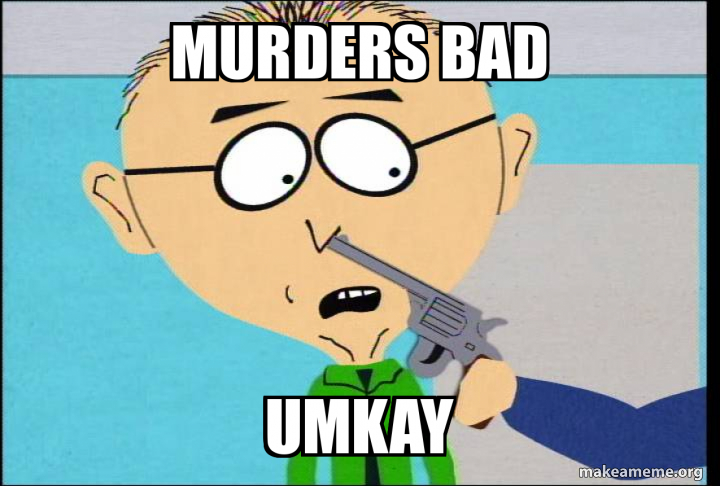 Murders bad Umkay Meme Generator