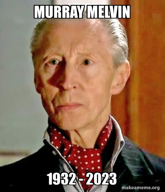 MURRAY MELVIN 1932 - 2023 Meme Generator