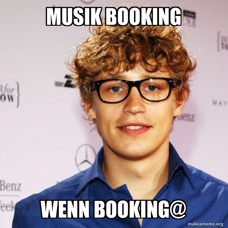 Musik Booking wenn booking@ Meme Generator