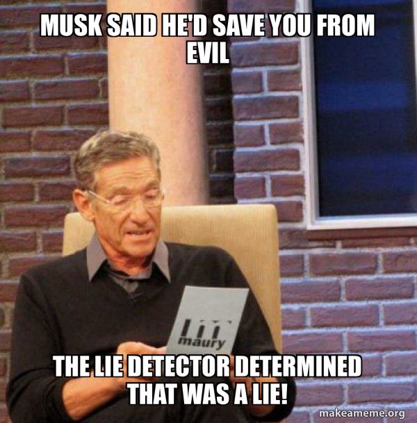 Musk said he'd save you from evil The lie detector determined that was ...