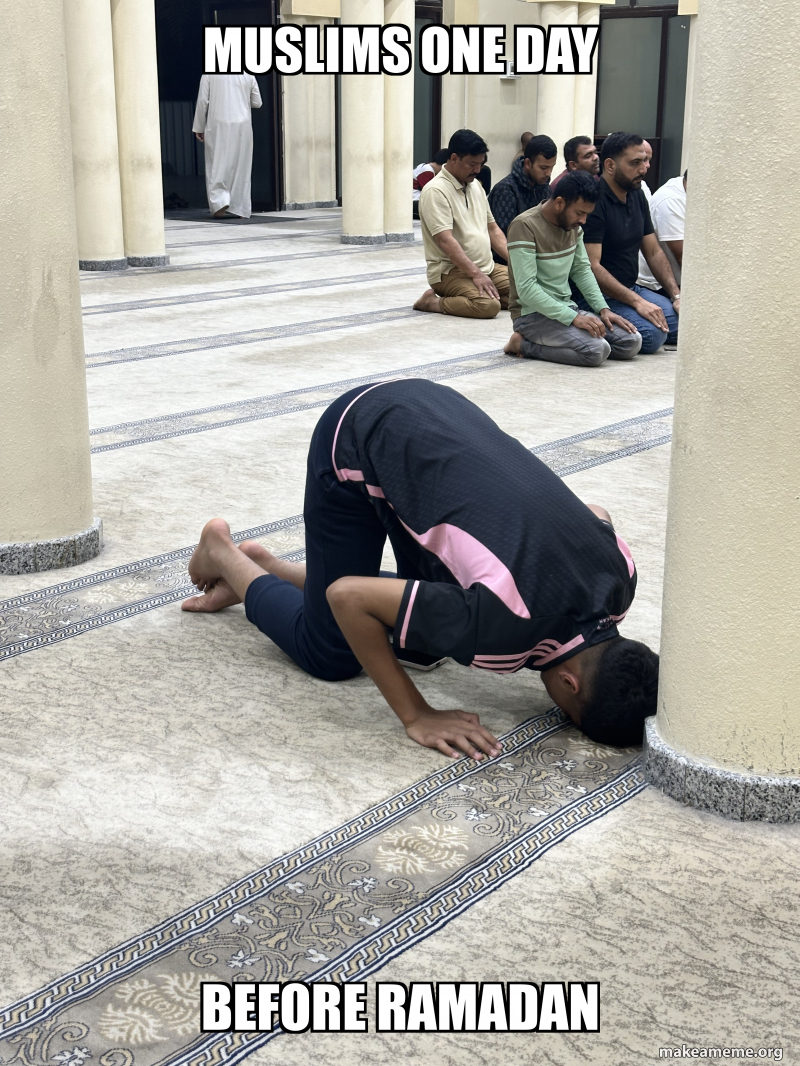 Muslims one day Before raMadan Meme Generator
