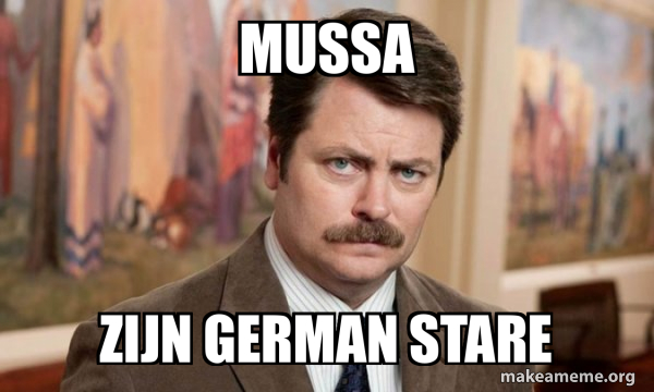 Mussa zijn german stare - Ron Swanson : I am a Simple Man Meme Generator