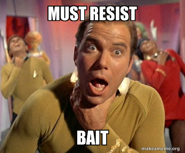 Must Resist Bait - Captain Kirk Choking Meme Generator
