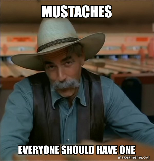 mustaches everyone should have one - Then You're a Special Kind of ...