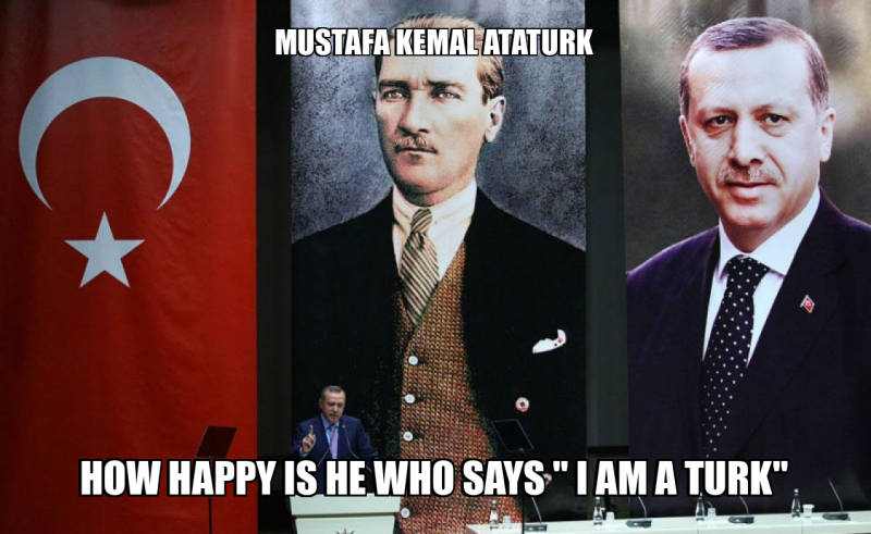 Mustafa Kemal Ataturk How happy is he who says " I am a Turk" Meme ...