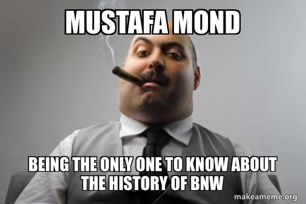 Mustafa Mond Being the only one to know about the history of BNW ...