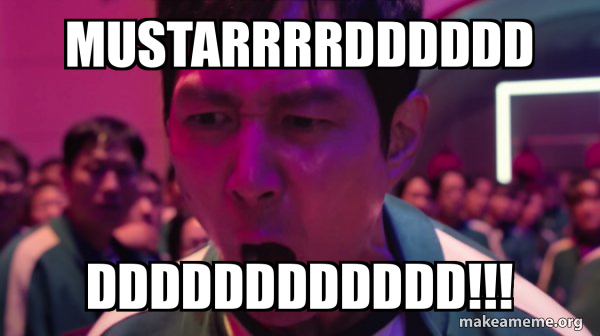 Mustarrrrdddddd Dddddddddddd!!! - I've Played These Games Before Meme ...