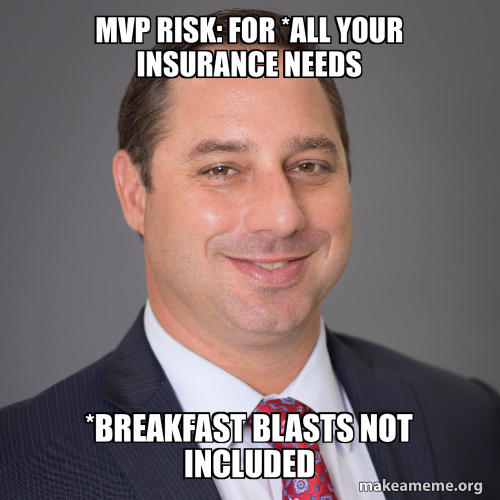 MVP Risk: For *all your insurance needs *breakfast blasts not included ...