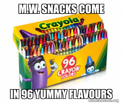 M.W. snacks come In 96 yummy flavours Meme Generator