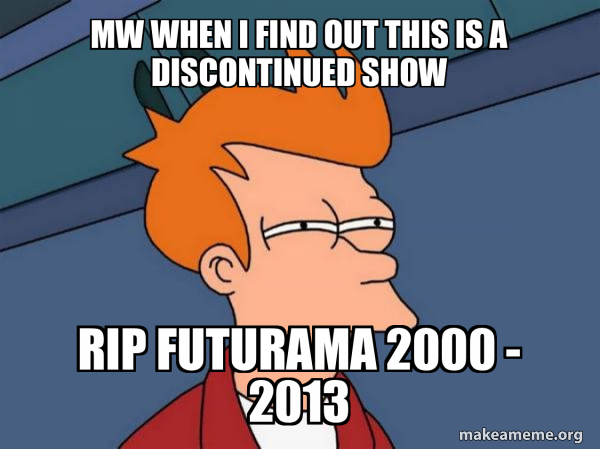 mw when i find out this is a discontinued show rip futurama 2000 - 2013 ...
