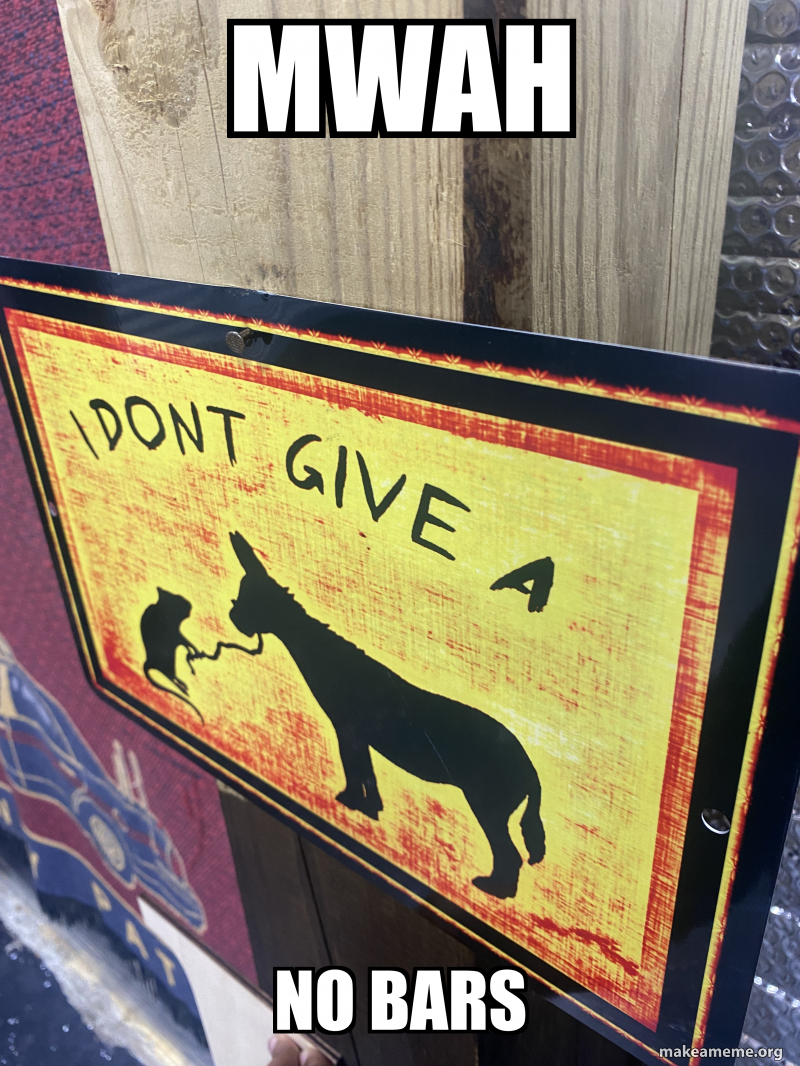 mwah no bars - ionk Meme Generator