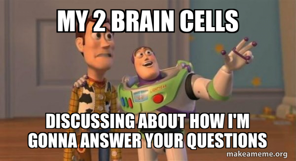 MY 2 BRAIN CELLS Discussing about how I'm gonna answer your questions ...
