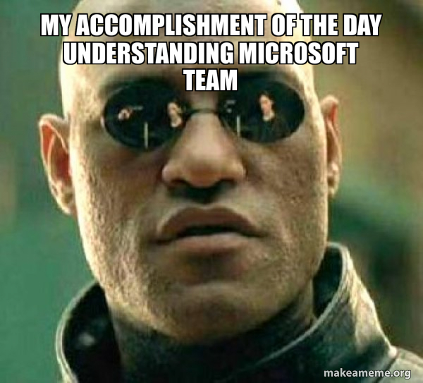 My accomplishment of the day Understanding microsoft team - Matrix ...