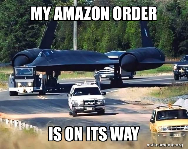 My amazon order is on its way Meme Generator