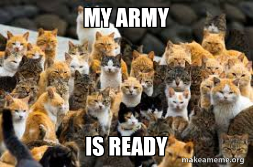 my army is ready - battle cats Meme Generator