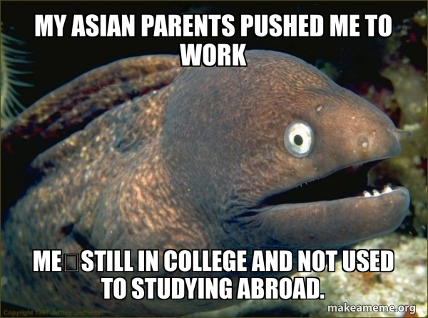 My Asian parents pushed me to work Me：still in college and not used to ...