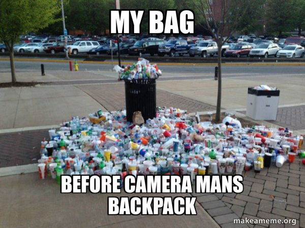 my bag before Camera mans backpack - Canadian Football Fans meme Meme ...