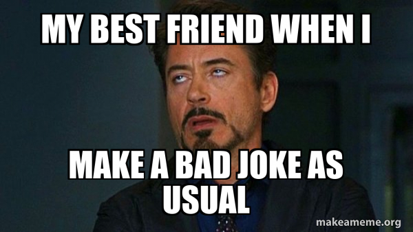 my best friend when i make a bad joke as usual - Tony Stark Eye Roll ...
