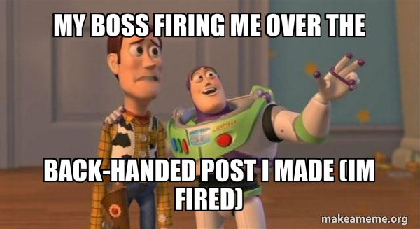 My boss firing me over the back-handed post I made (im fired) - Buzz ...