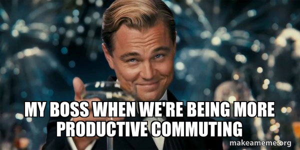 My boss when we're being more productive commuting - Great Gatsby ...