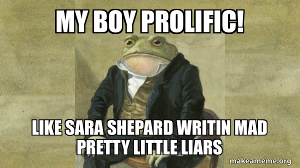 my boy prolific! like sara shepard writin mad pretty little liars ...