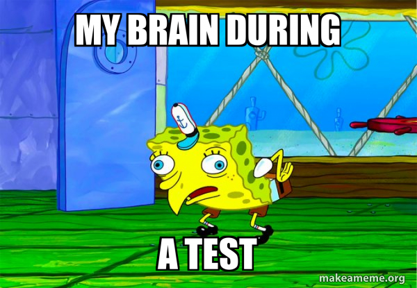 my brain during a test - Mocking SpongeBob Meme Generator