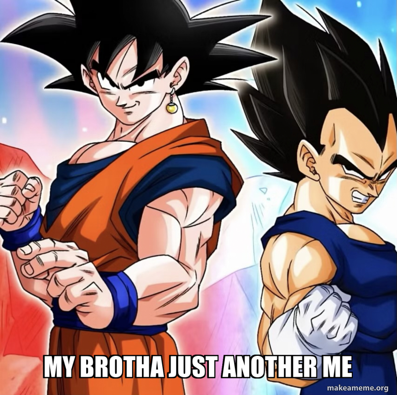 My brotha just another Me Meme Generator