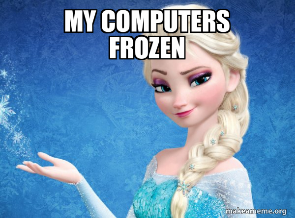 my computers Frozen - Elsa from Frozen Meme Generator
