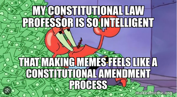 My constitutional law professor is so intelligent That making memes ...