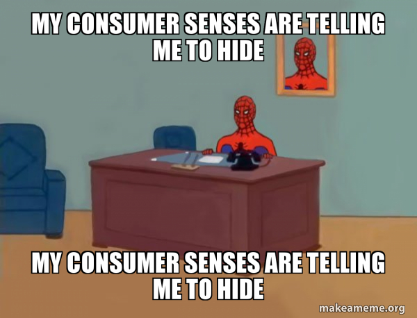 My consumer senses are telling me to hide My consumer senses are ...