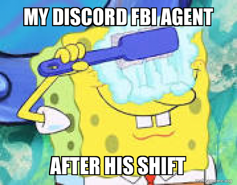 My discord fbi agent After his shift Meme Generator